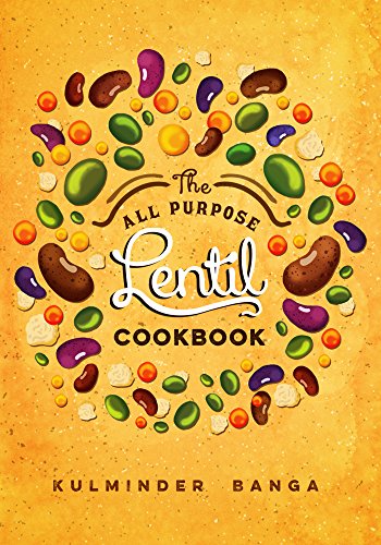 Amazon.com: The All Purpose Lentil Cookbook eBook : Banga, Kulminder ...