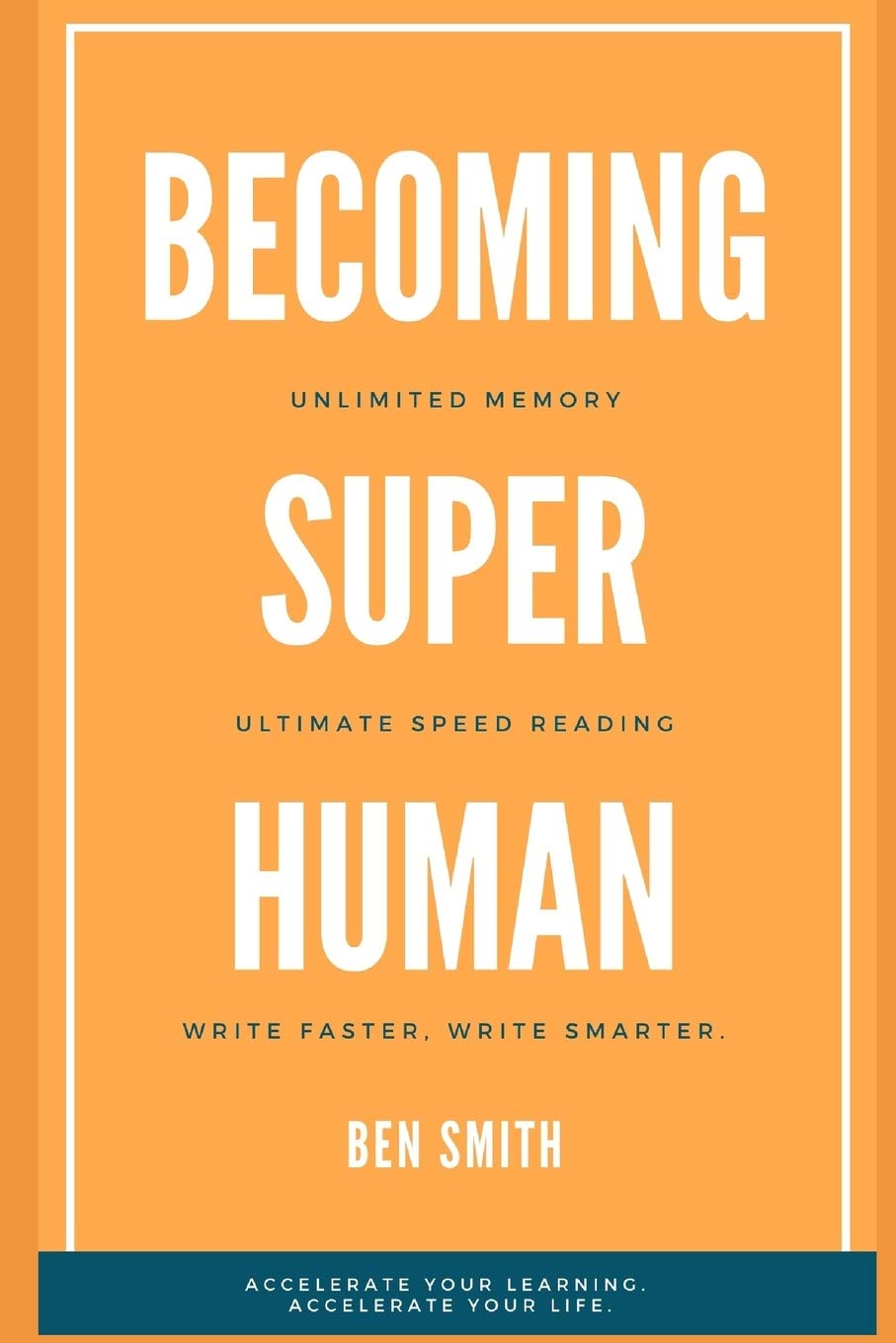 Becoming Superhuman: Unlimited Memory. Ultimate Speed Reading ...