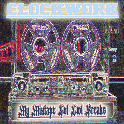 Écouter My Mixtape Got Cool Breaks par Clockwork sur Amazon Music Unlimited