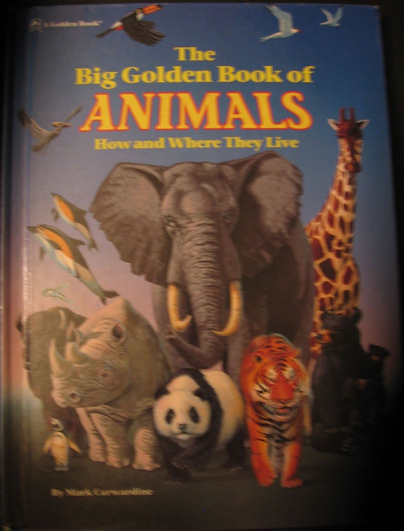 The Big Golden Book of Animals: How and Where They Live: Carwardine ...