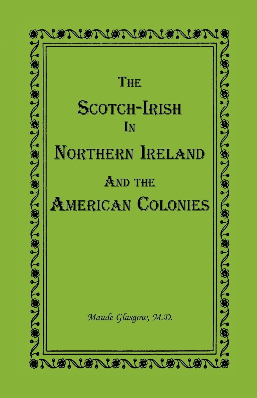 The Scotch-Irish in Northern Ireland and the American Colonies (Mallen ...