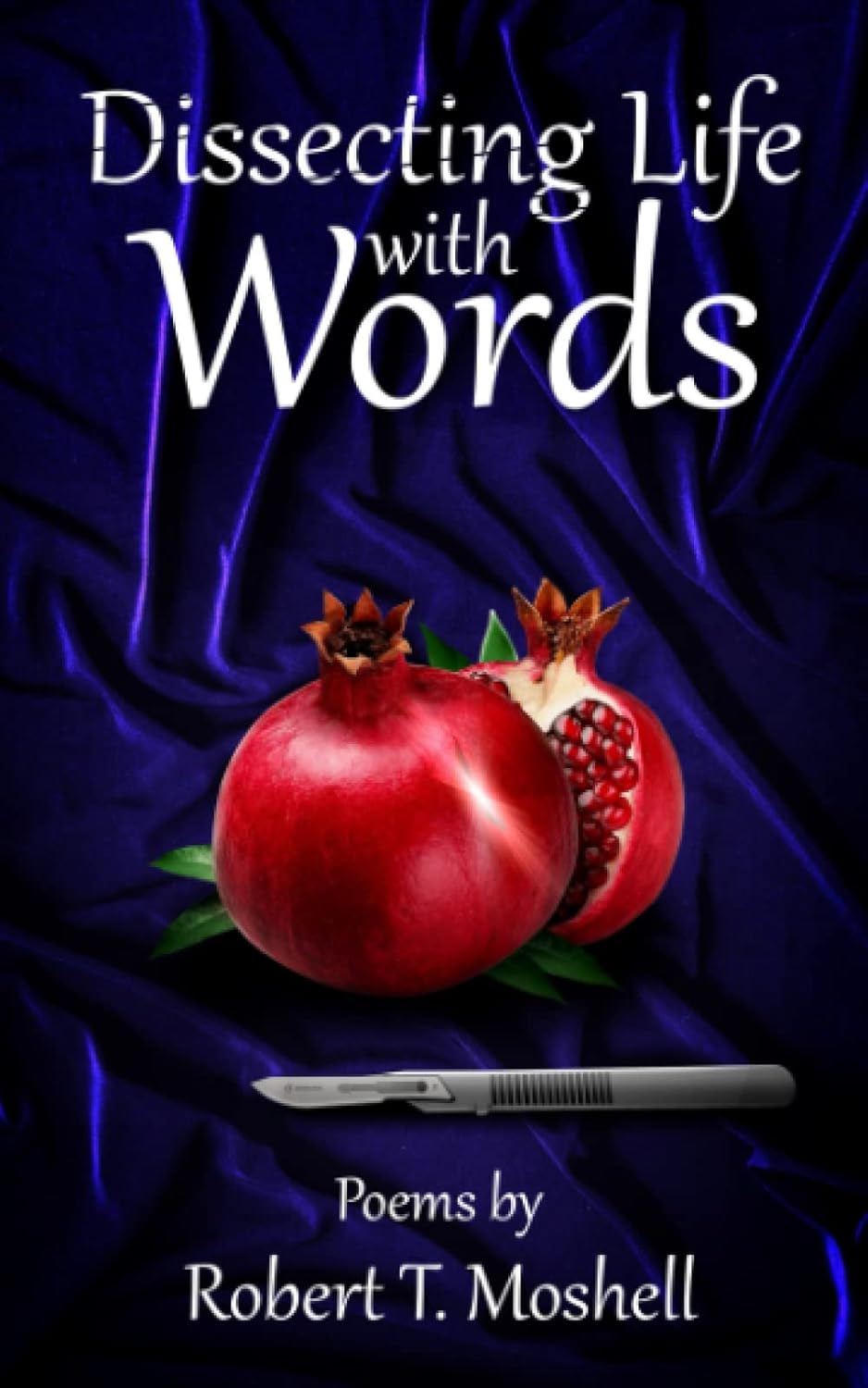 Amazon.com: Dissecting Life with Words: 9798386116941: Moshell, Robert ...