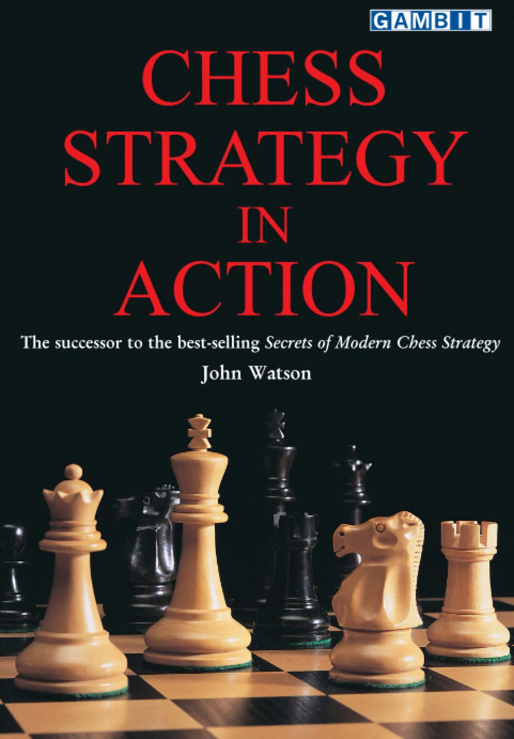Chess Strategy in Action (Greatest Chess Games): Watson, John ...