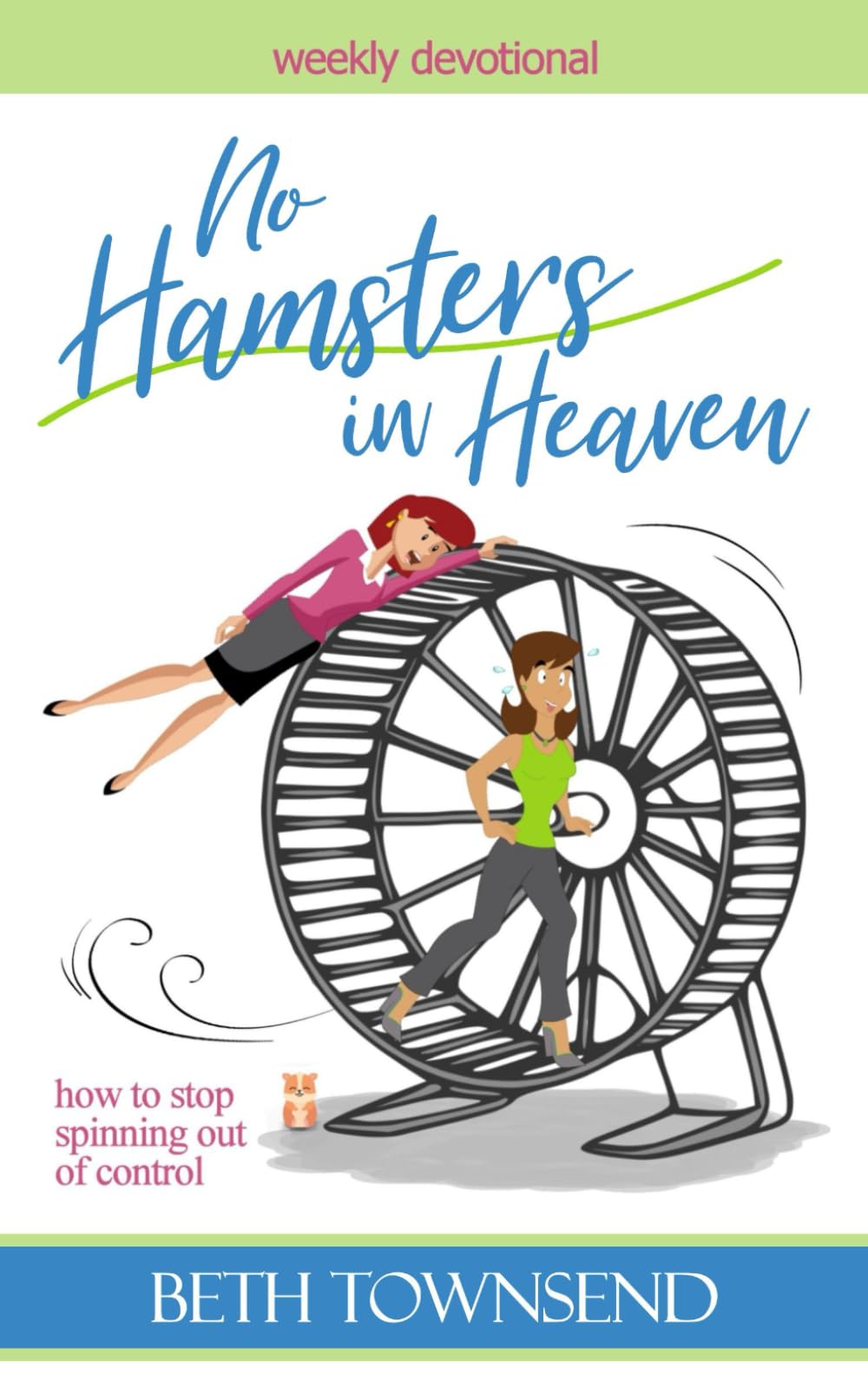 No Hamsters in Heaven: How to Stop Spinning Out of Control: Townsend ...