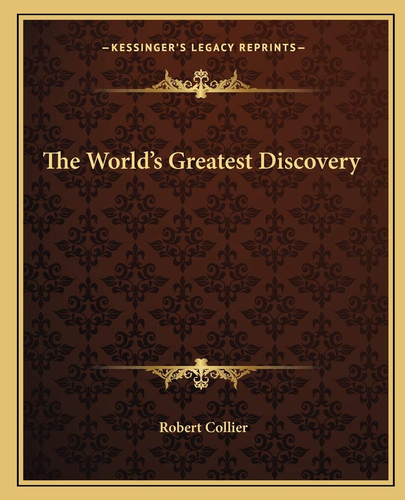 The World's Greatest Discovery: Collier, Robert: 9781162836935: Amazon ...