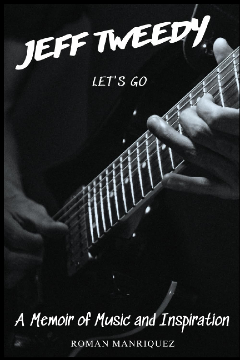 Jeff Tweedy Let's Go: A Memoir of Music and Inspiration: MANRIQUEZ ...
