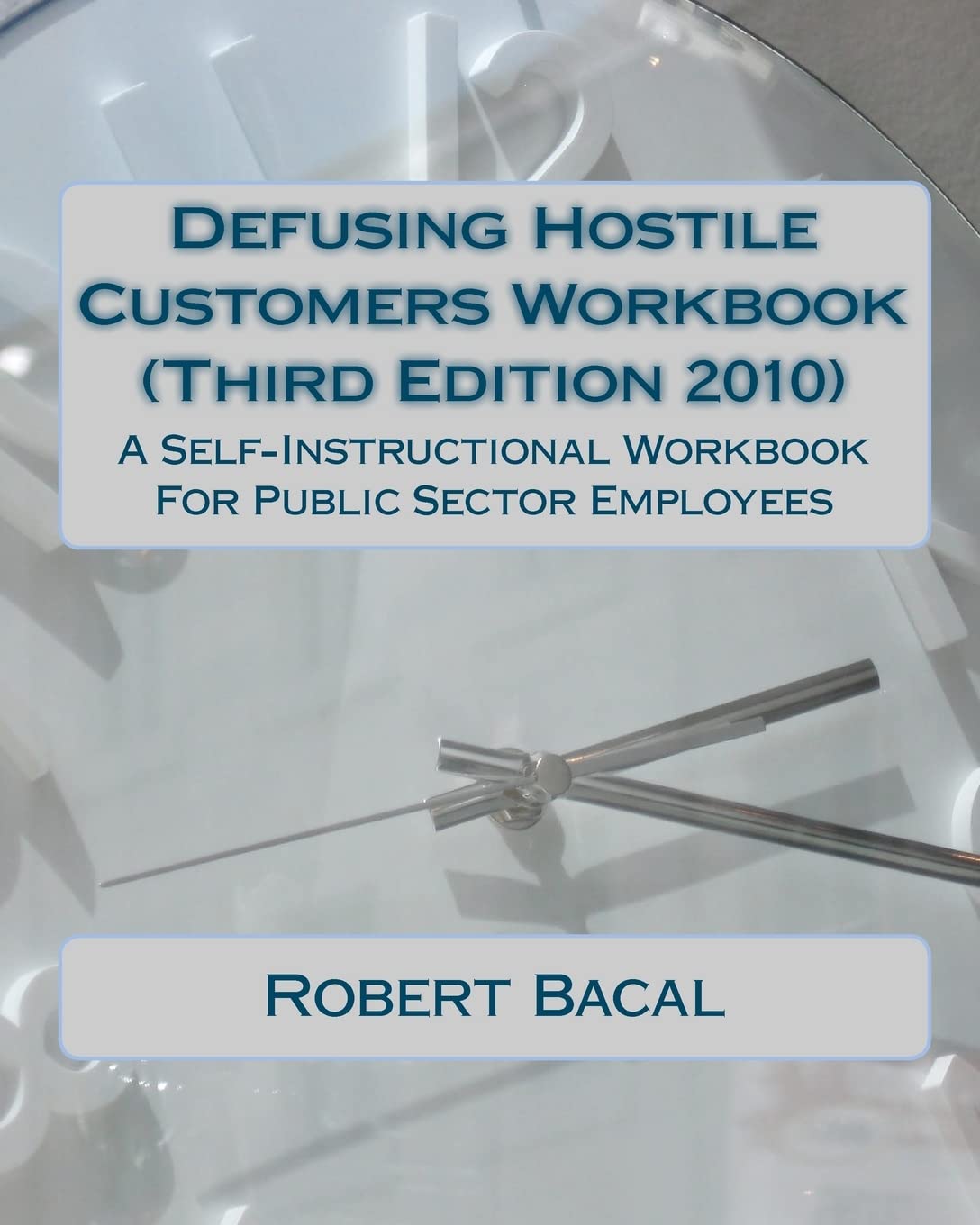 Defusing Hostile Customers Workbook (Third Edition2010): A Self ...