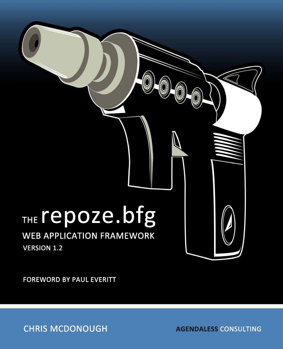 The repoze.bfg Web Application Framework: Version 1.2: McDonough, Chris ...