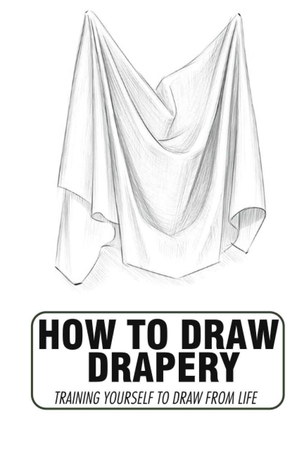 How To Draw Drapery: Training Yourself To Draw From Life: Vongkhamphanh ...