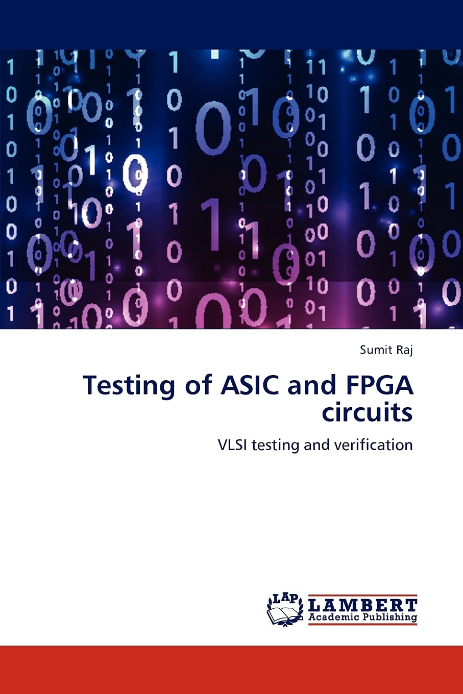 Testing of ASIC and FPGA circuits: VLSI testing and verification: Raj ...
