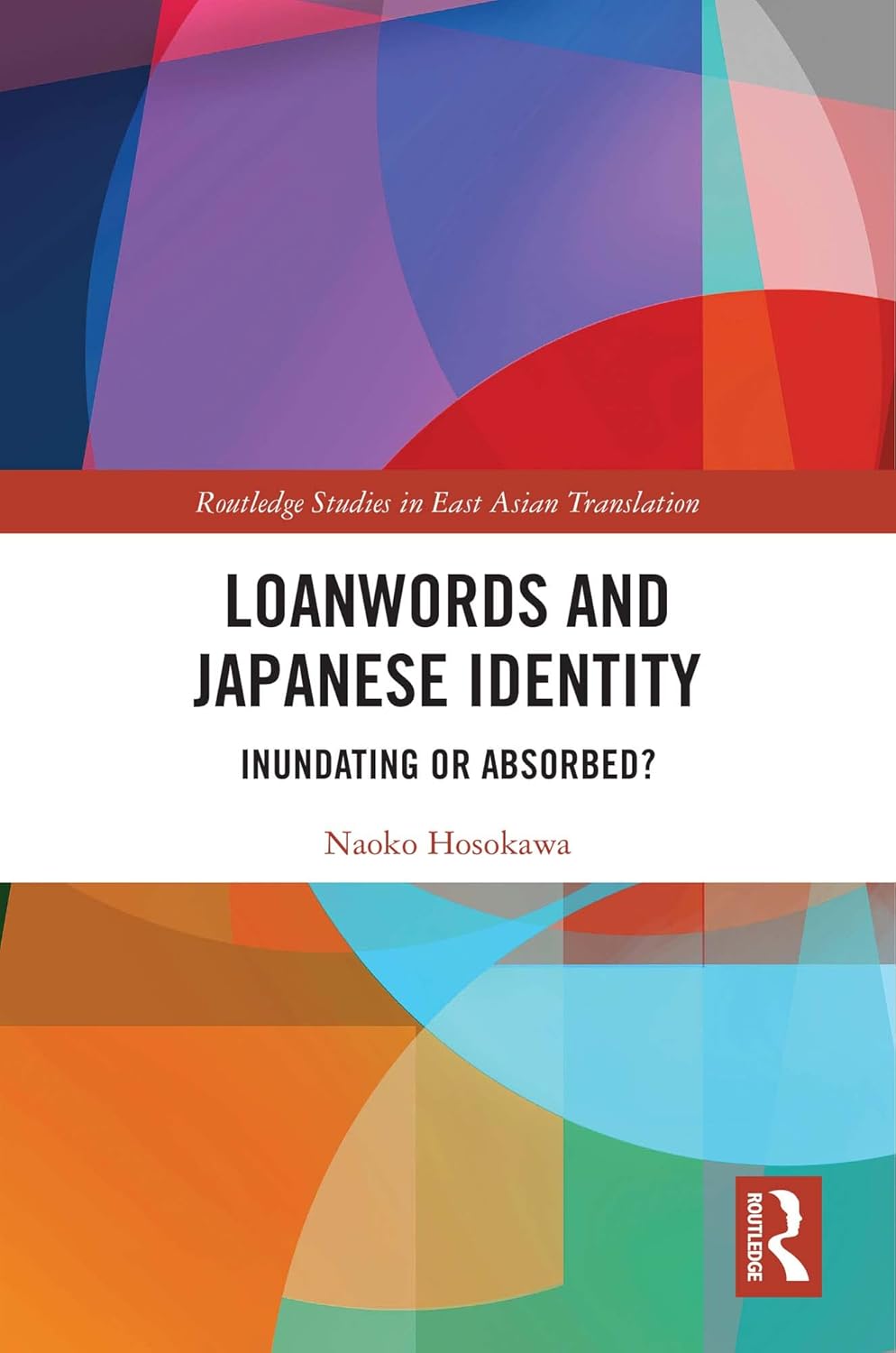 Loanwords and Japanese Identity: Inundating or Absorbed? (Routledge ...