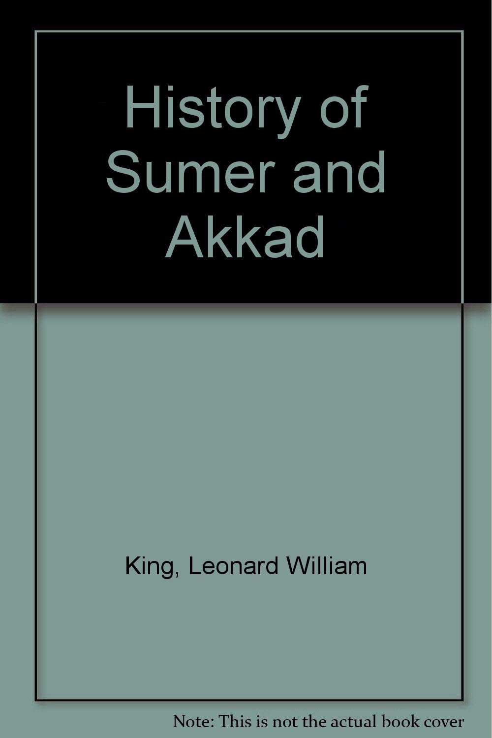 History of Sumer and Akkad: An Account of the Early Races of Babylonia ...