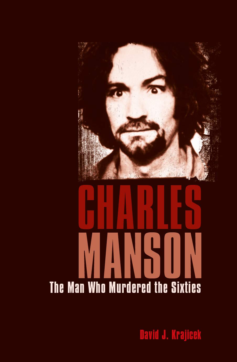 Amazon.com: Charles Manson: The Man Who Murdered the Sixties eBook ...