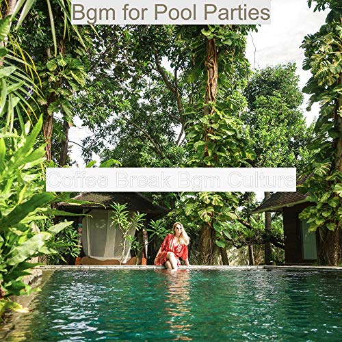 Amazon Music - Coffee Break Bgm CultureのBgm for Pool Parties - Amazon.co.jp