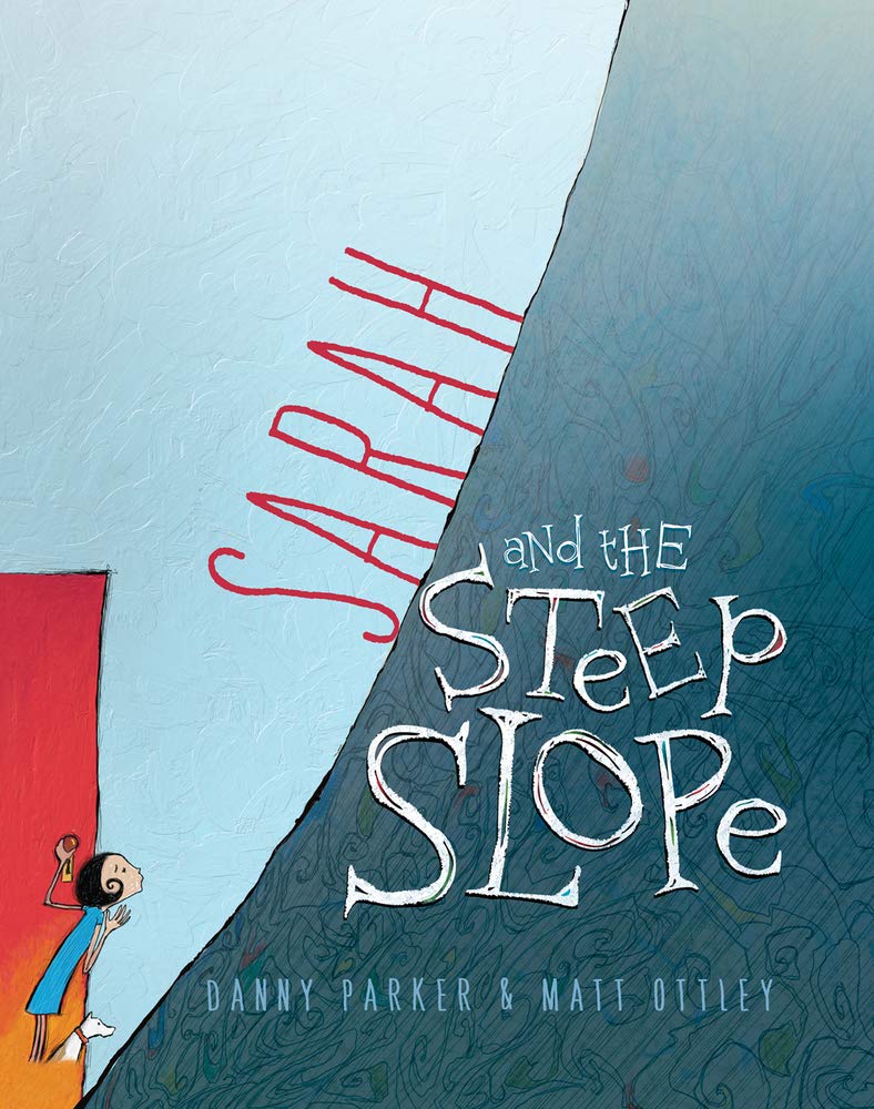 Sarah and the Steep Slope: Parker, Danny, Ottley, Matt: 9781742974675 ...