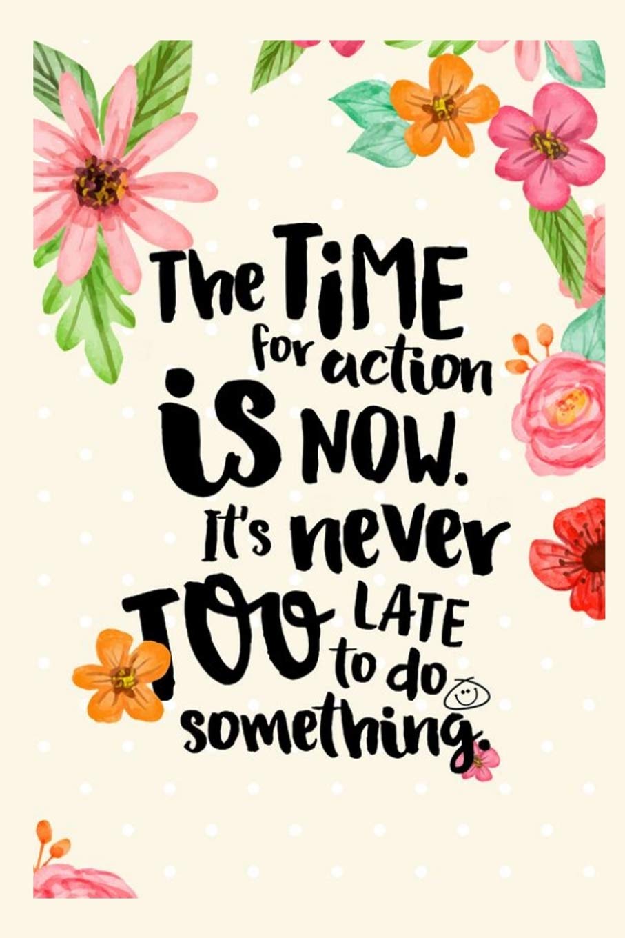 Amazon.com: The time for action is now. It's never too late to do ...