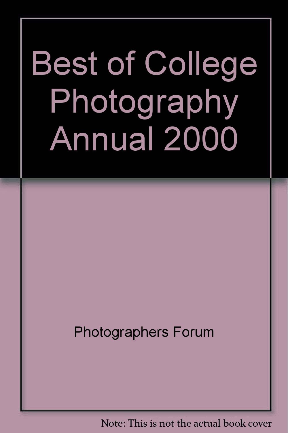Best of College Photography Annual 2000: Photographers Forum: Amazon ...