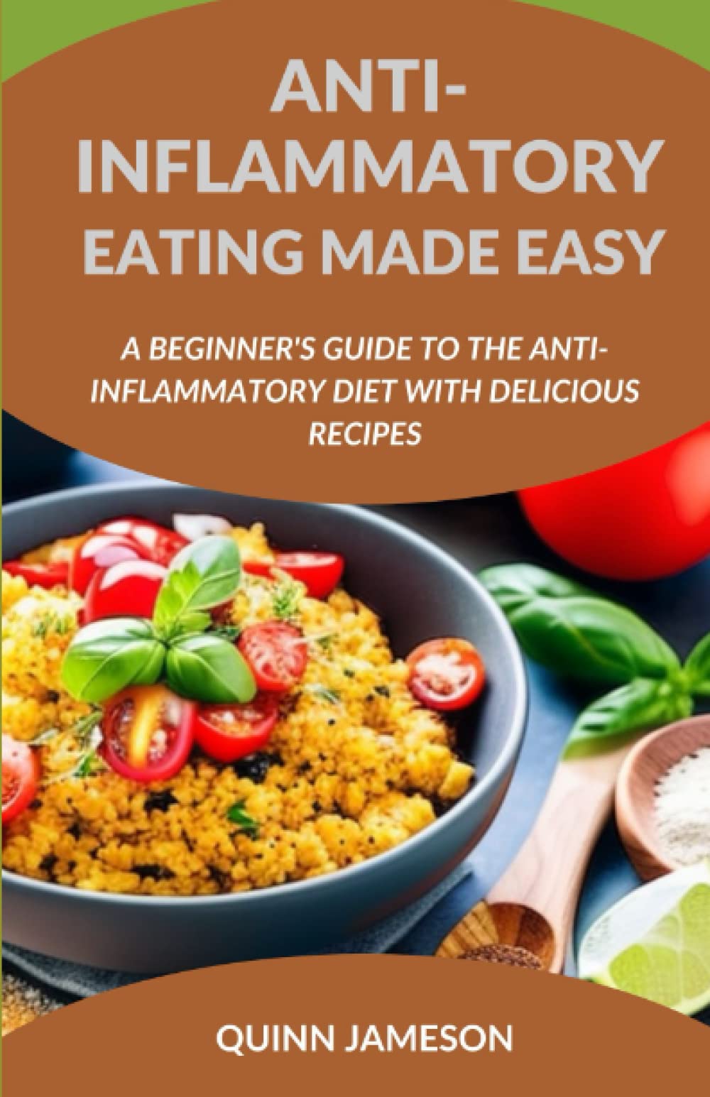 ANTI-INFLAMMATORY EATING MADE EASY: A Beginner's Guide to the Anti ...