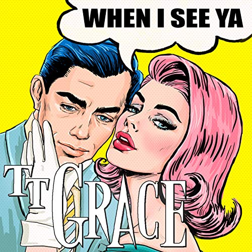 When I See Ya! by TT Grace on Amazon Music - Amazon.com