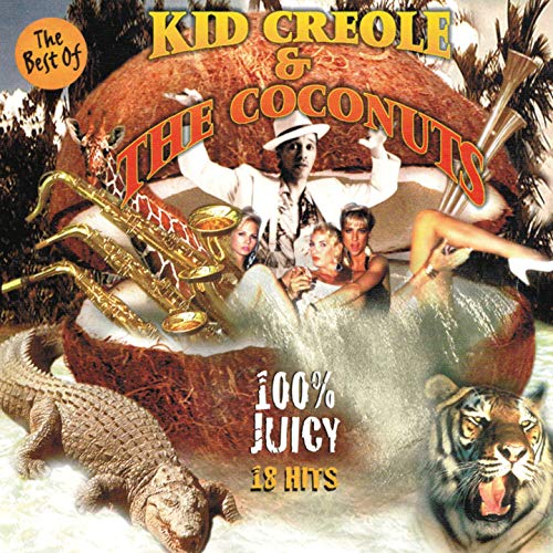The Best of Kid Creole 100 % Juicy (18 Hits) by Kid Creole, The ...