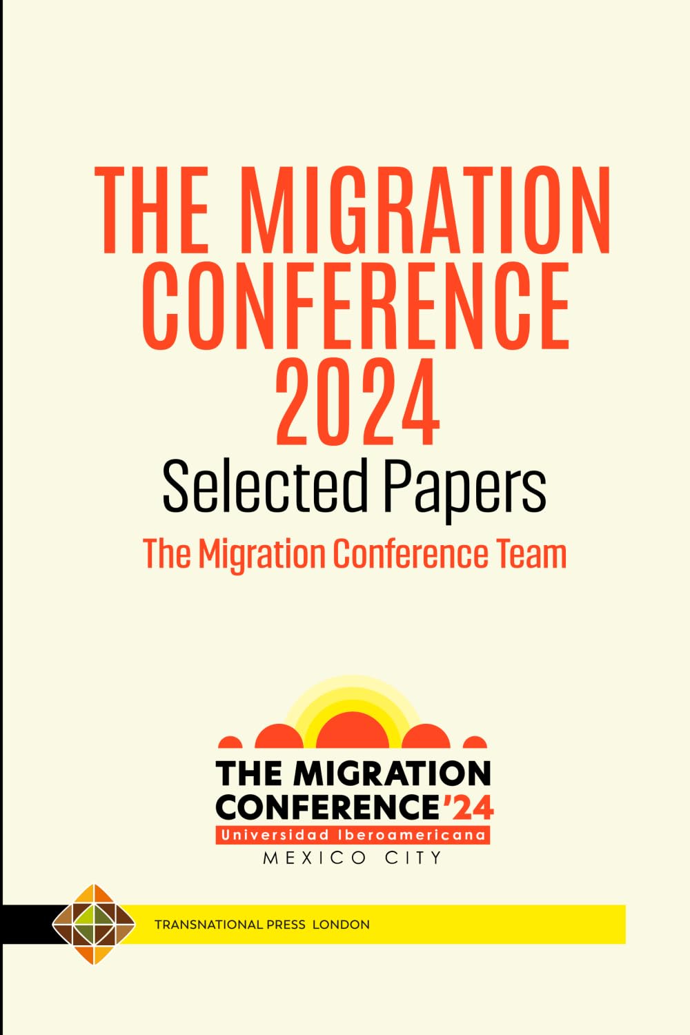 The Migration Conference 2024 Selected Papers (Conference Series): Conference Team, The ...