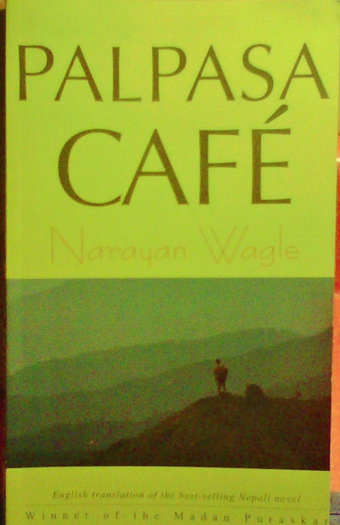 Palpasa Cafe: Narayan Wagle: 9789937802109: Amazon.com: Books
