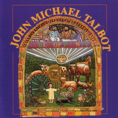 Play Table of Plenty by John Michael Talbot on Amazon Music Unlimited