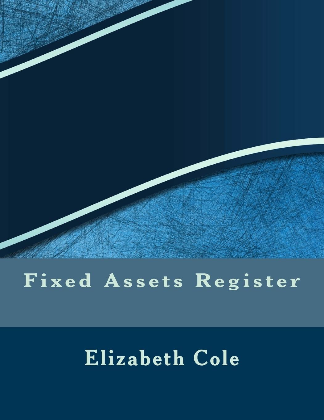 Amazon.com: Fixed Assets Register: 9781542755610: Cole, Elizabeth S.R.M ...