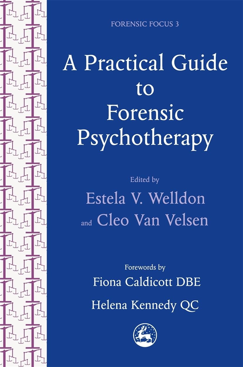 A Practical Guide to Forensic Psychotherapy (Forensic Focus): Welldon ...