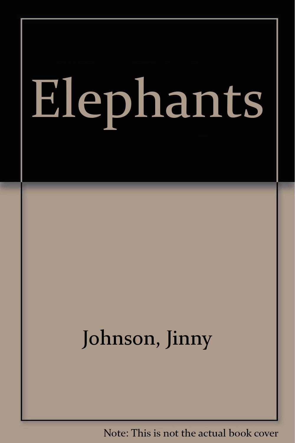 Elephants: Johnson, Jinny: 9780875342177: Amazon.com: Books