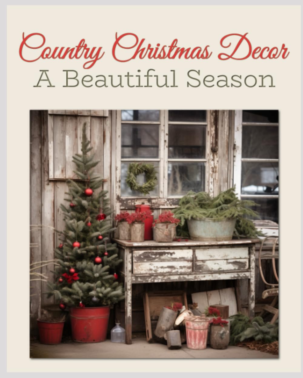 Country Christmas Decor: A Beautiful Season: Designs, Red Barn Kitchen ...