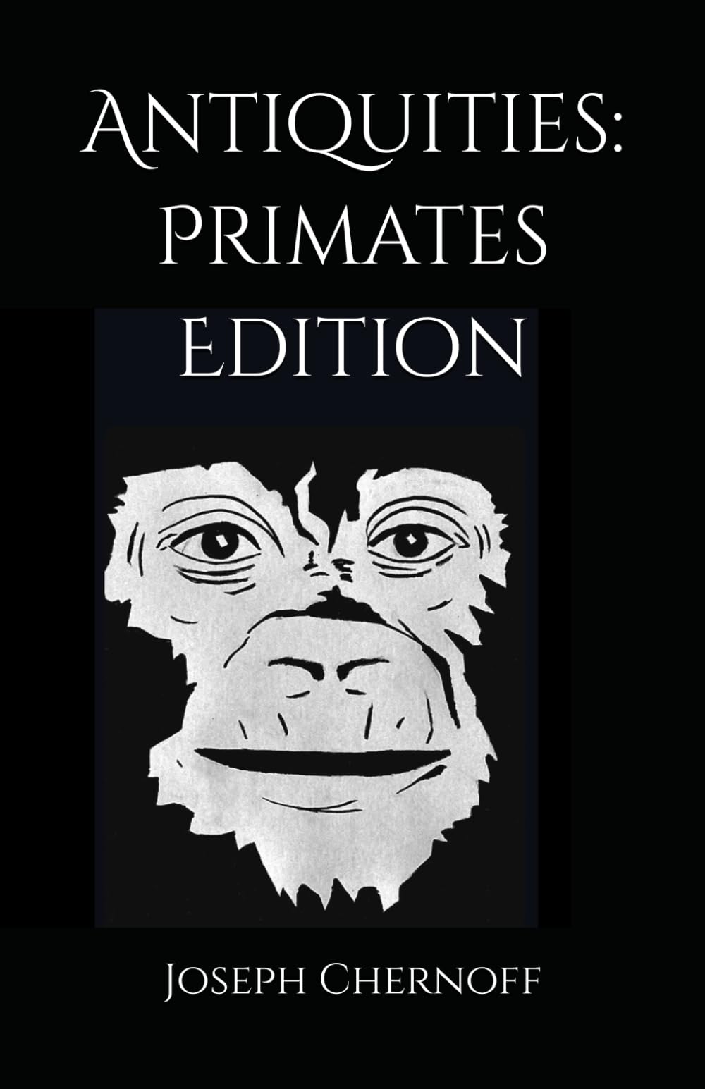 Antiquities: Primates Edition: Chernoff, Joseph: 9798300368739: Amazon ...