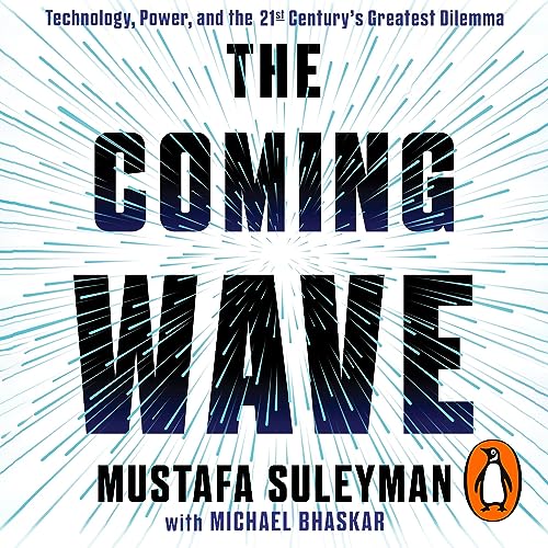 The Coming Wave: Technology, Power and the Twenty-First Century's ...