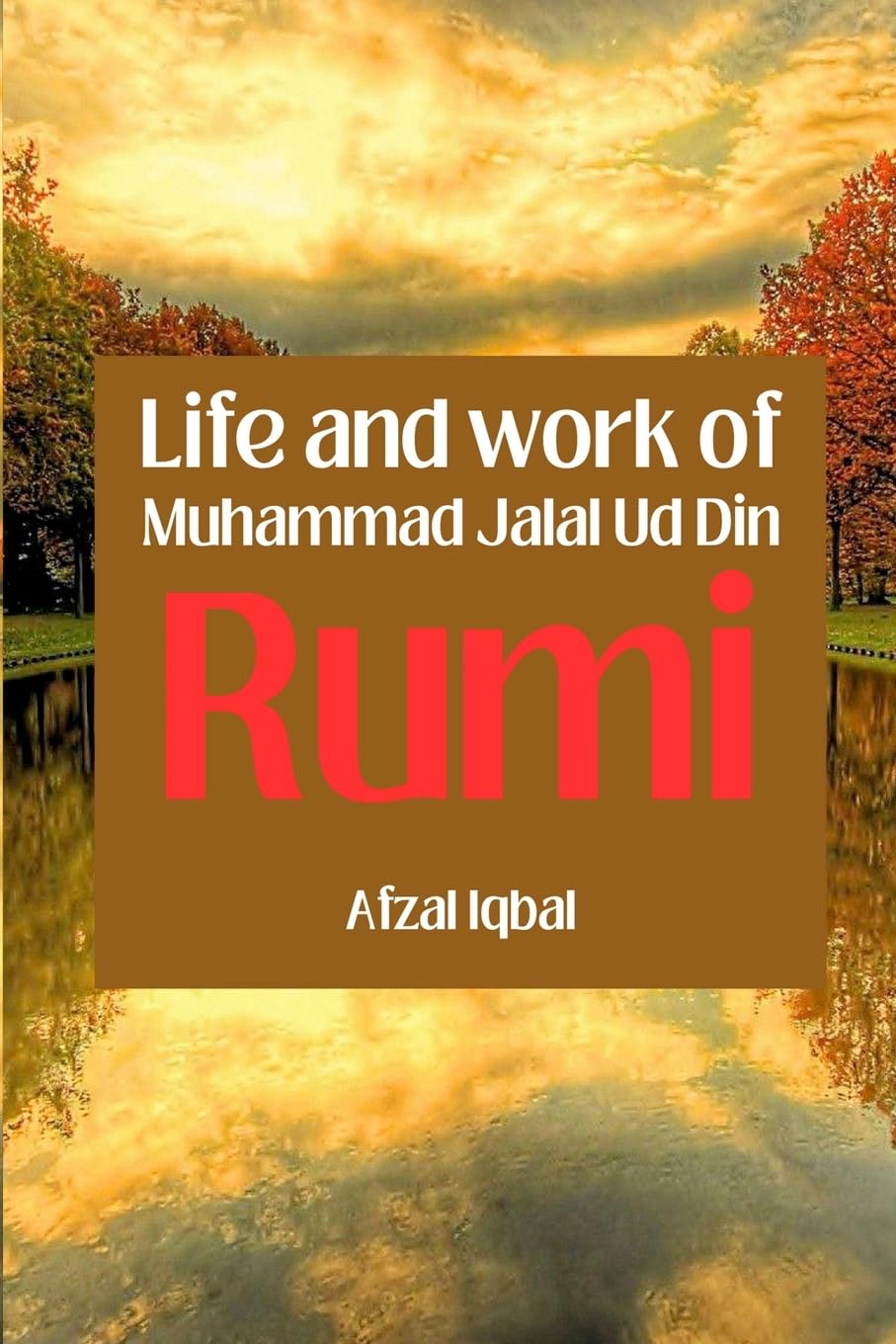 Life and work of Maulana Jalal Ud Din Rumi : Iqbal, Afzal: Amazon.in: Books