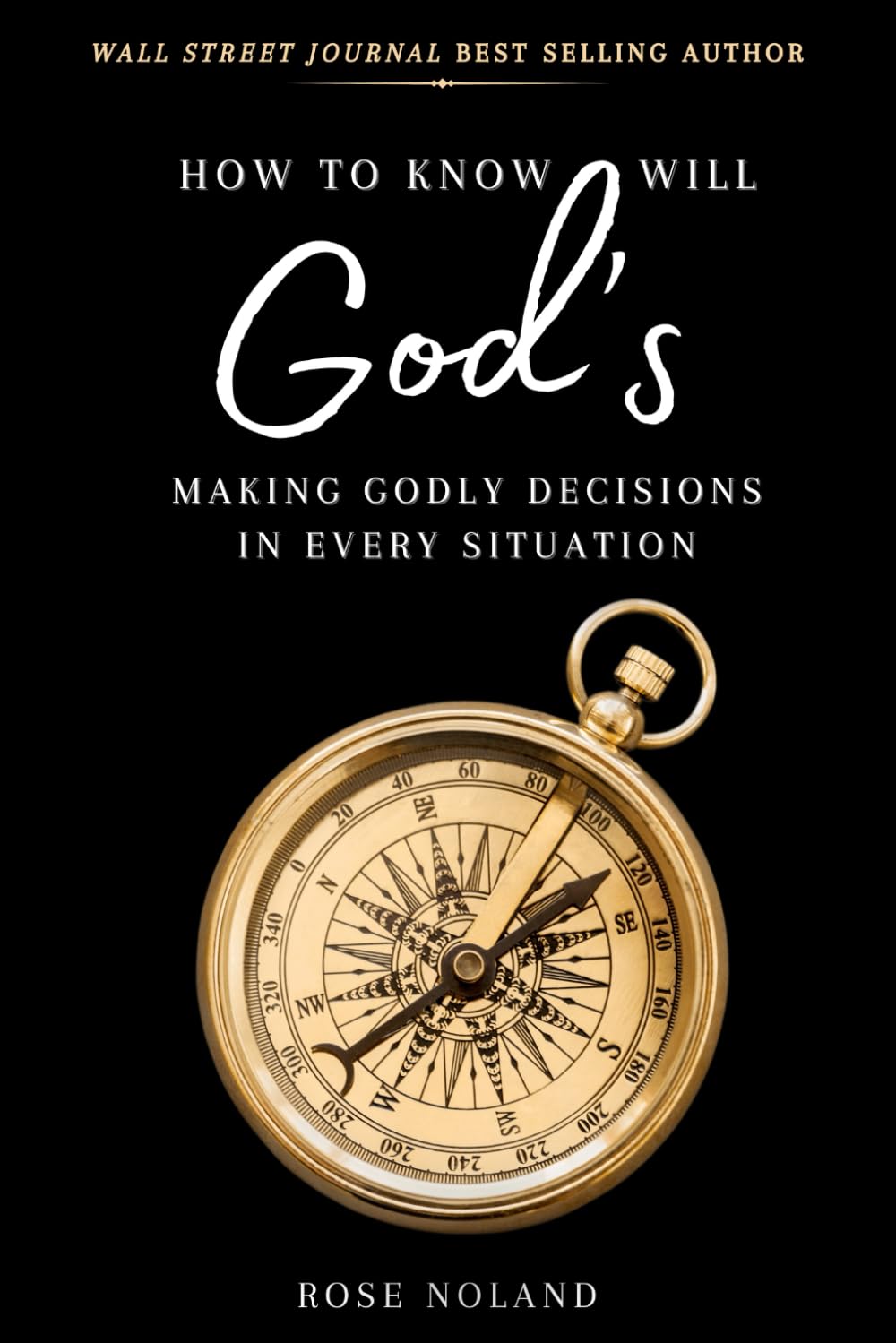 How to Know God's Will: Making Godly Decisions in Every Situation ...