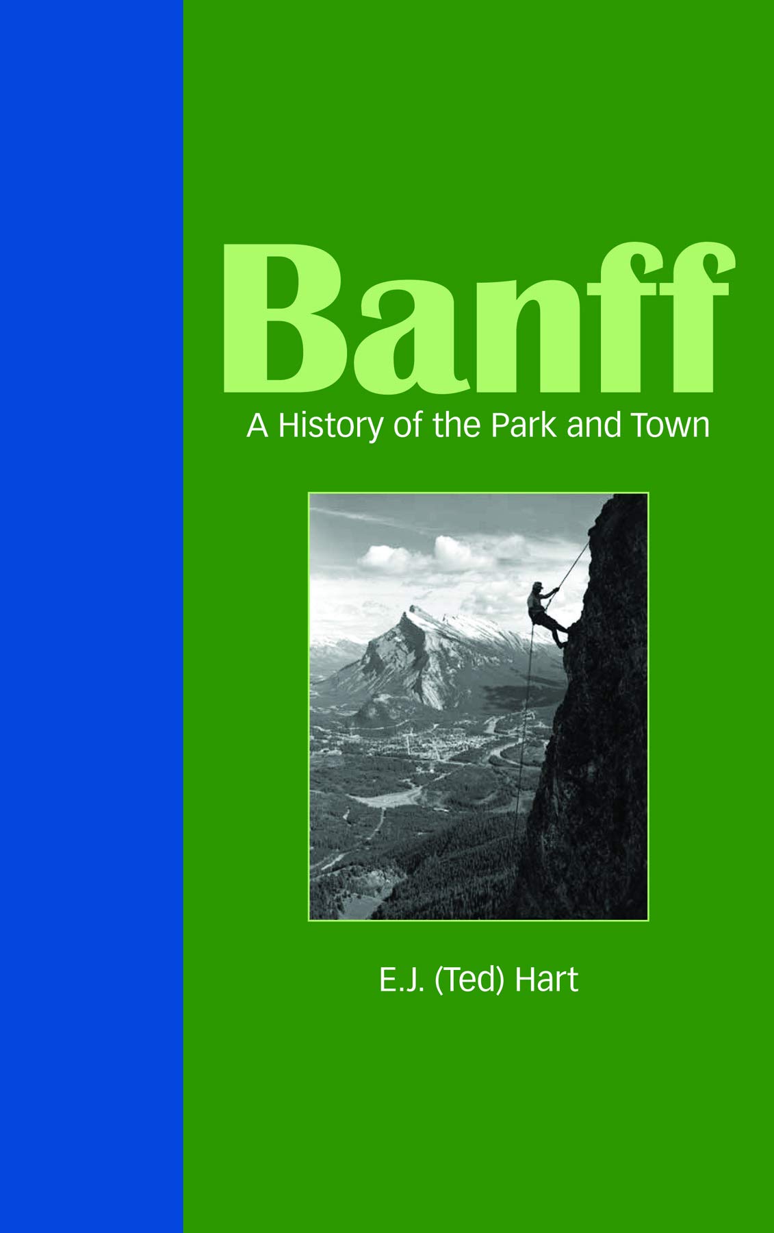 Banff A History of the Park and Town: E. J. Hart: 9781926983127: Amazon ...