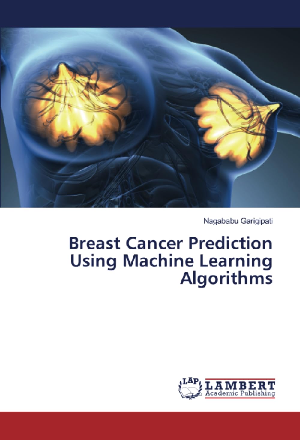 Breast Cancer Prediction Using Machine Learning Algorithms : Amazon.in: Books