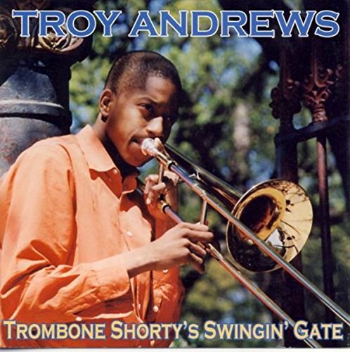 Andrews, Troy - Trombone Shorty's Swingin Gate - Amazon.com Music