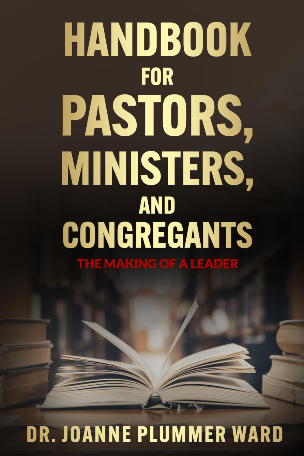 Handbook For Pastors Ministers and Congregants: The Making of a Leader ...