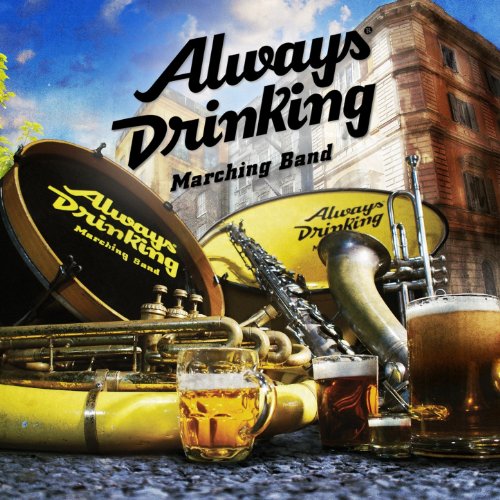 Amazon.com: Always Drinking Marching Band : Always Drinking Marching Band: Digital Music