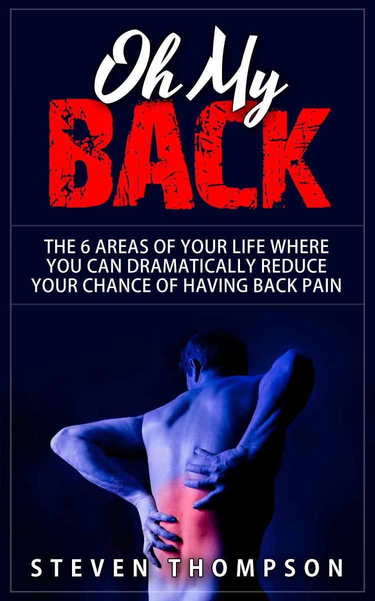 Oh My Back !: The 6 Areas of Your Life Where You Can Dramatically ...