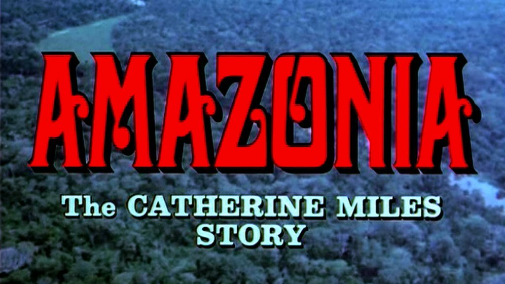 Amazonia The Catherine Miles Story