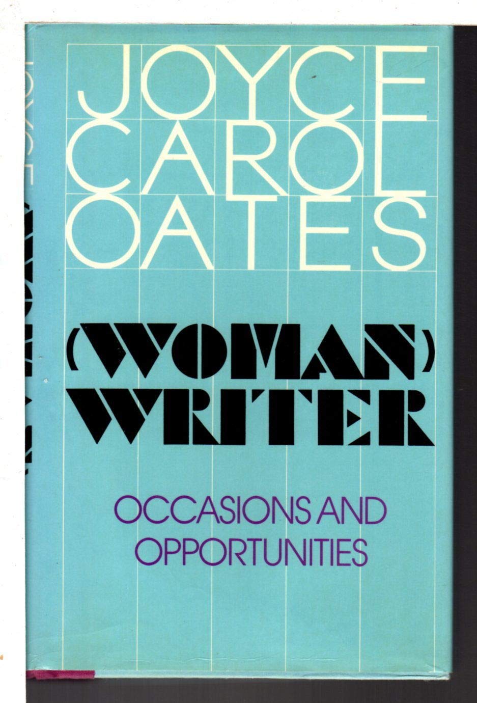 Woman Writer: Occasions and Opportunities: Oates, Joyce Carol ...