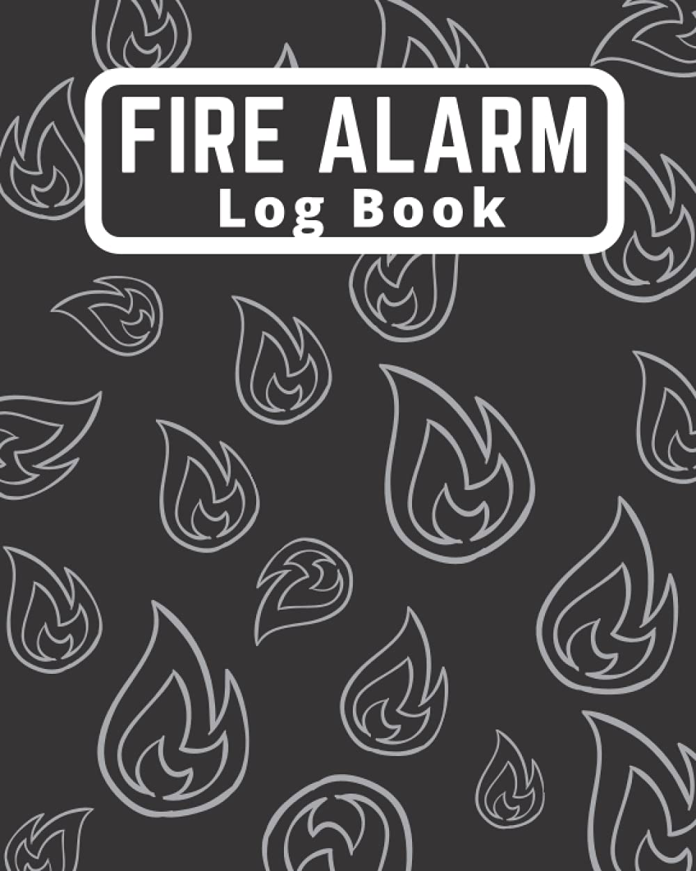 Buy Fire Alarm Log Book: Fire Safety Log Book, Fire Alarm Checklist ...