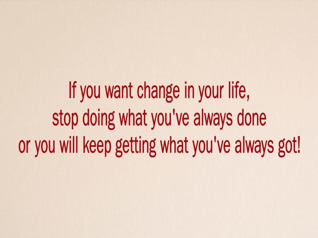 Vinylsay "If You Want Change in Your Life, Stop Doing What You've ...