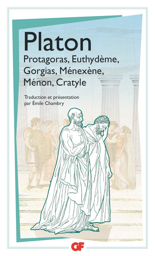 Protagoras - Euthydème - Gorgias - Ménexène - Ménon - Cratyle : Platon ...