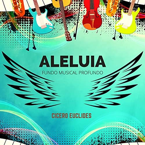Play Aleluia - Fundo Musical Profundo by Cicero Euclides on Amazon Music