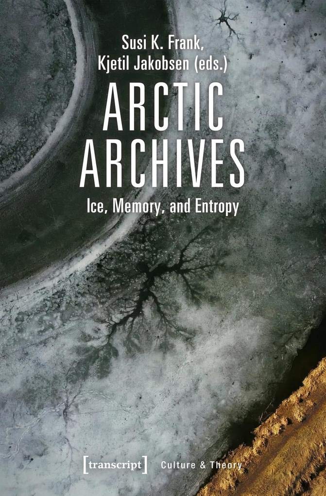 Snapklik.com : Arctic Archives: Ice, Memory And Entropy