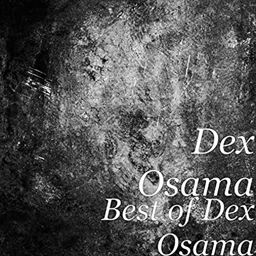 Play Best of Dex Osama by Dex Osama on Amazon Music Unlimited