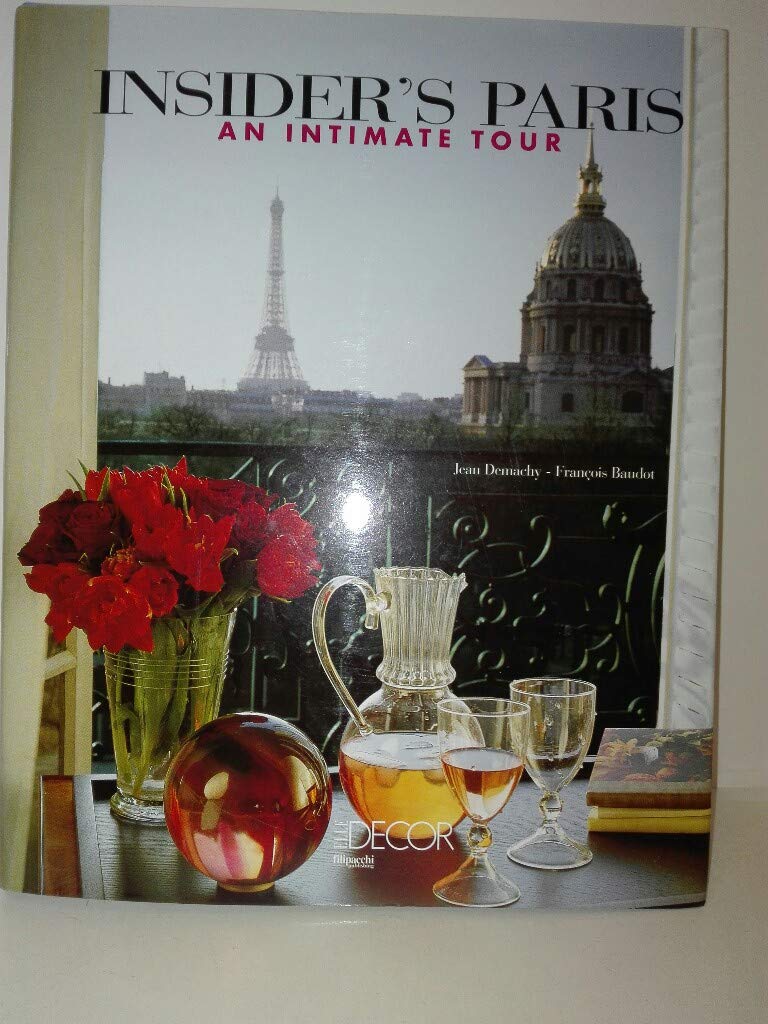 Insider's Paris: An Intimate Tour: Jean Demachy, Francois Naudot ...